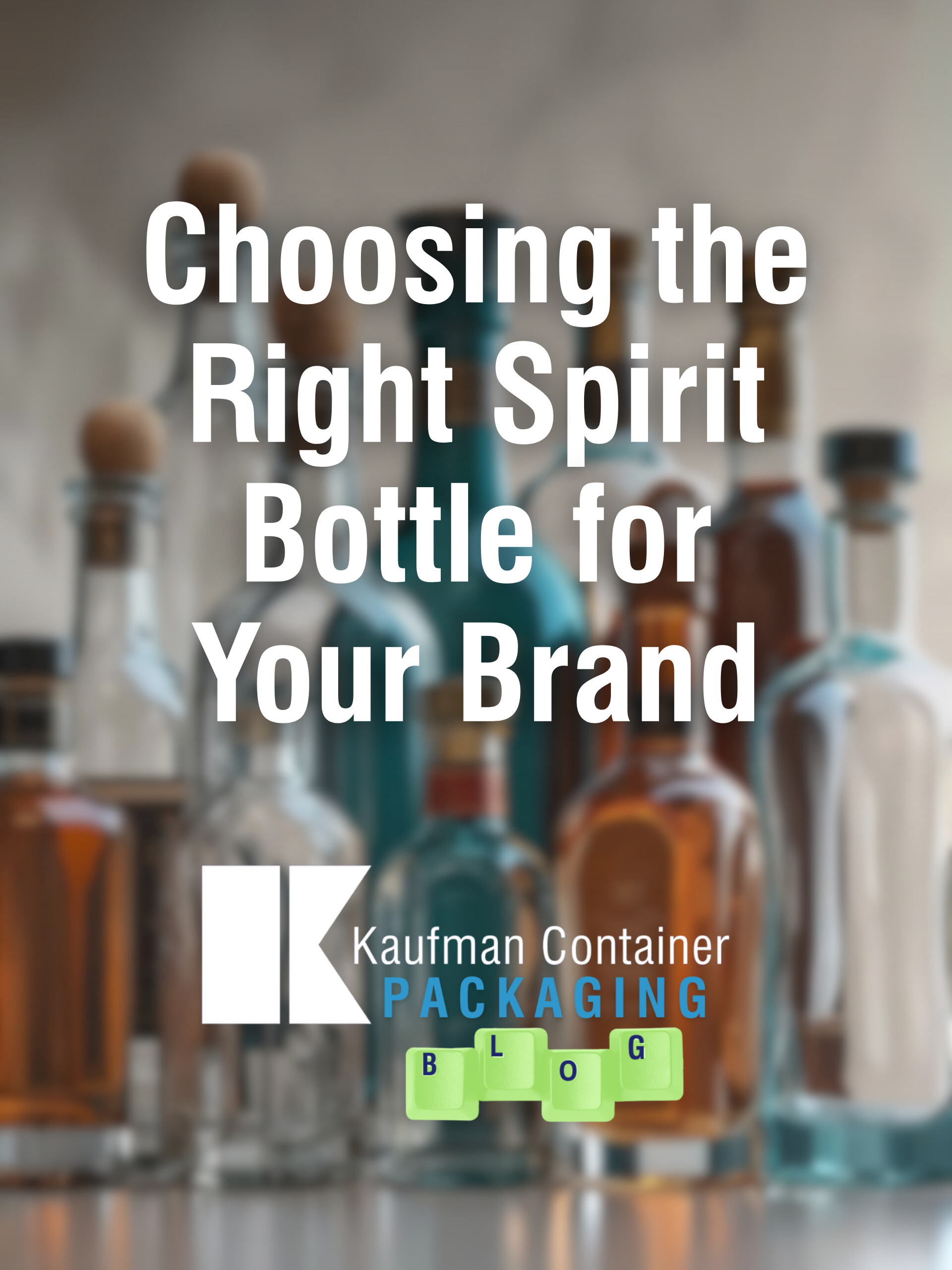 Choosing the Right Spirit Bottle for Your Brand